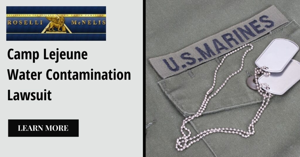 Camp Lejeune Water Contamination Lawsuit - Roselli & McNelis